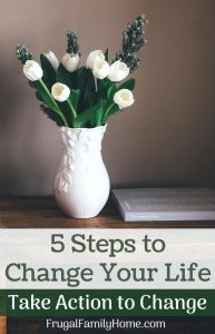 5 Tips to Change Your Life for the Better | Frugal Family Home