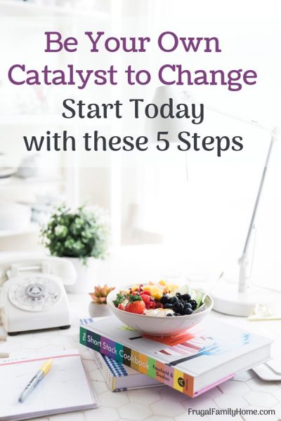 5 Tips to Change Your Life for the Better | Frugal Family Home